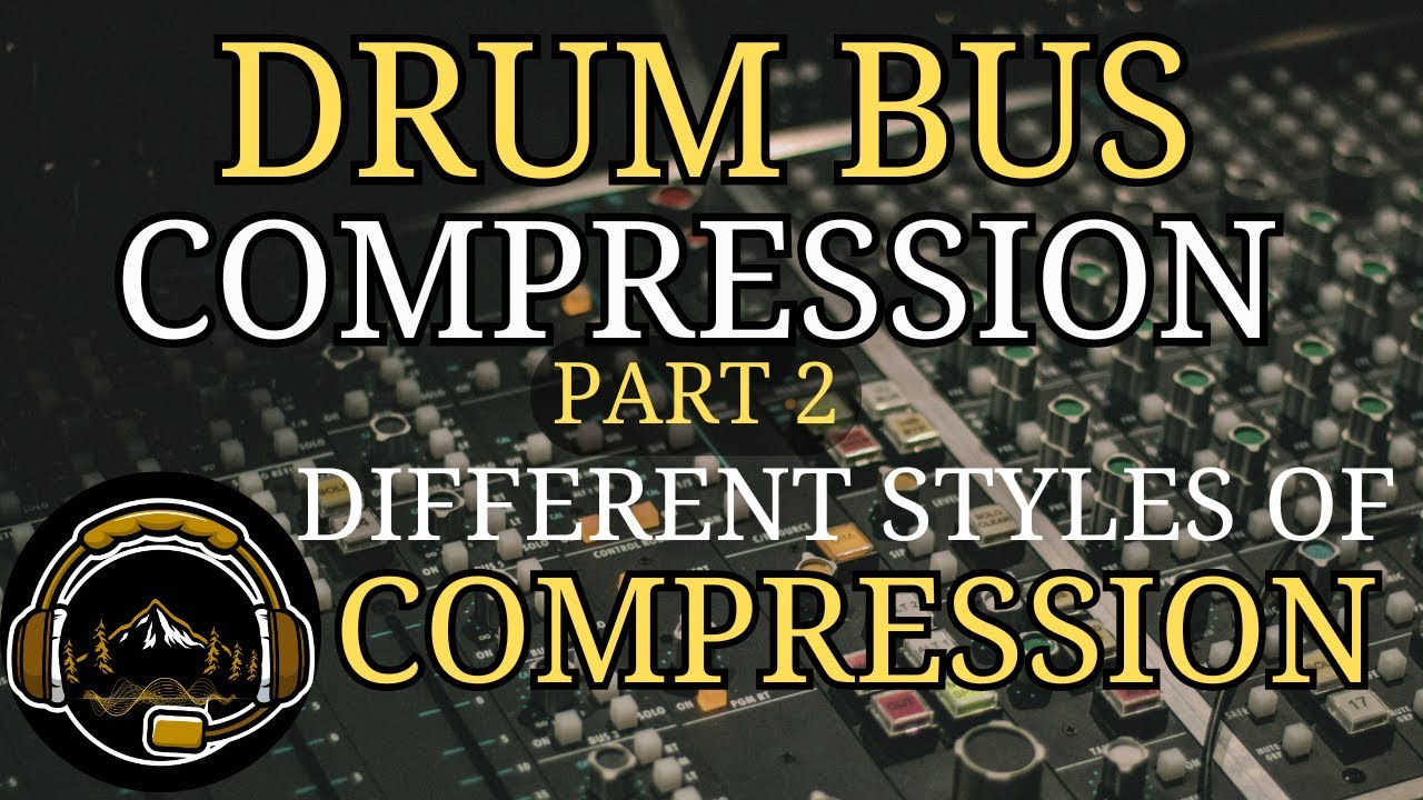 2 Different Styles of Drum Bus Compression Explained. - YouTube