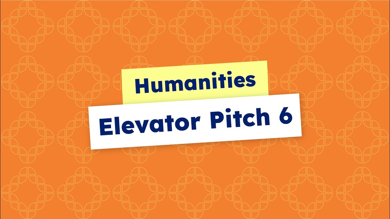 Humanities - Elevator Pitch 6 - YouTube