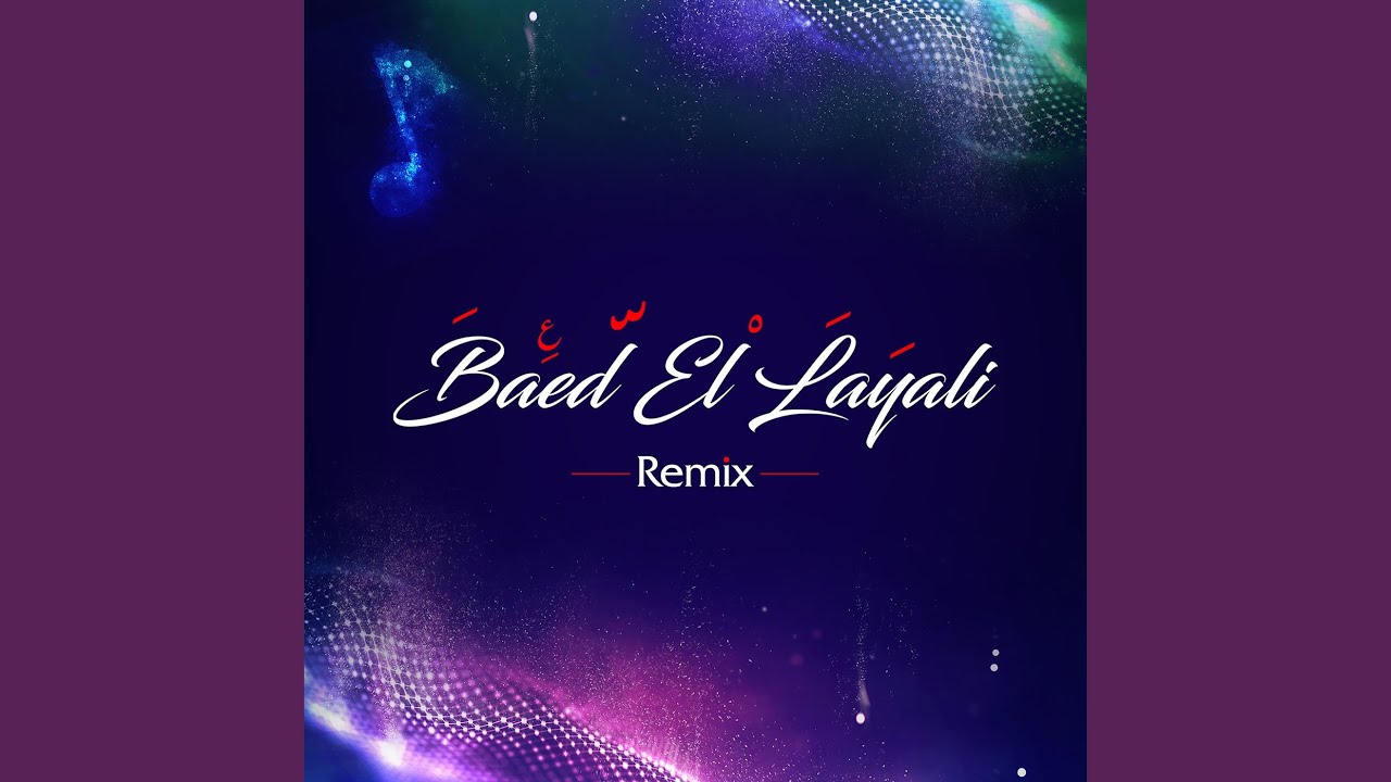 Baed El Layali (Remix) - YouTube