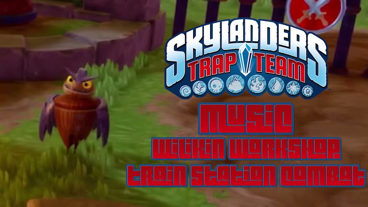 Wilikin Workshop - Train Station Combat | Skylanders Trap Team Music ...