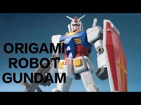 ORIGAMI ROBOT GUNDAM MECHA || HOW TO MAKE ORIGAMI ROBOT GUNDAM MECHA ...