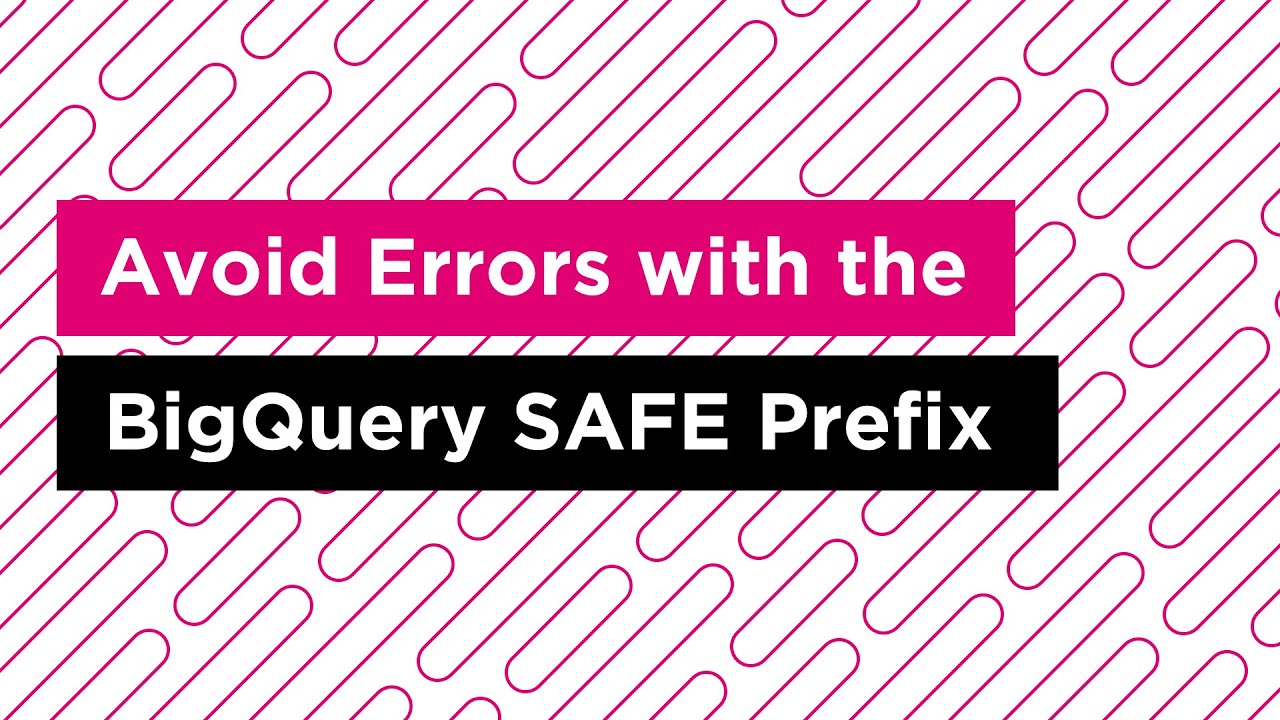Avoid Errors With The Bigquery Safe Prefix Youtube