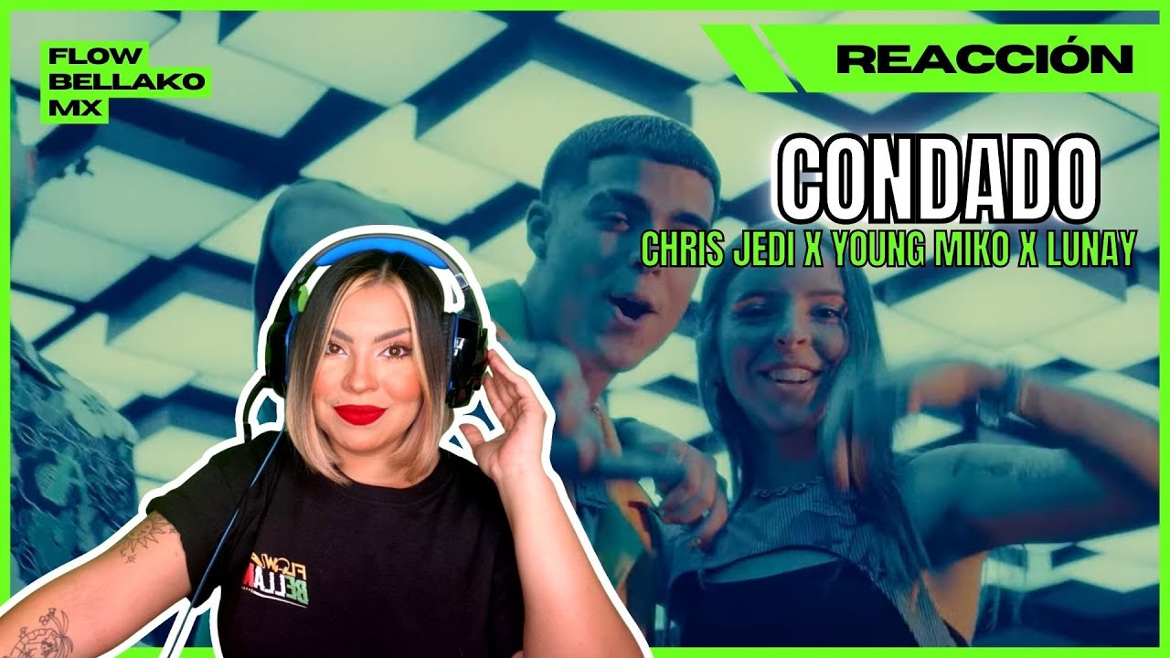#MEXICANAREACCIONA Condado -Chris Jedi, Young Miko, Lunay - YouTube