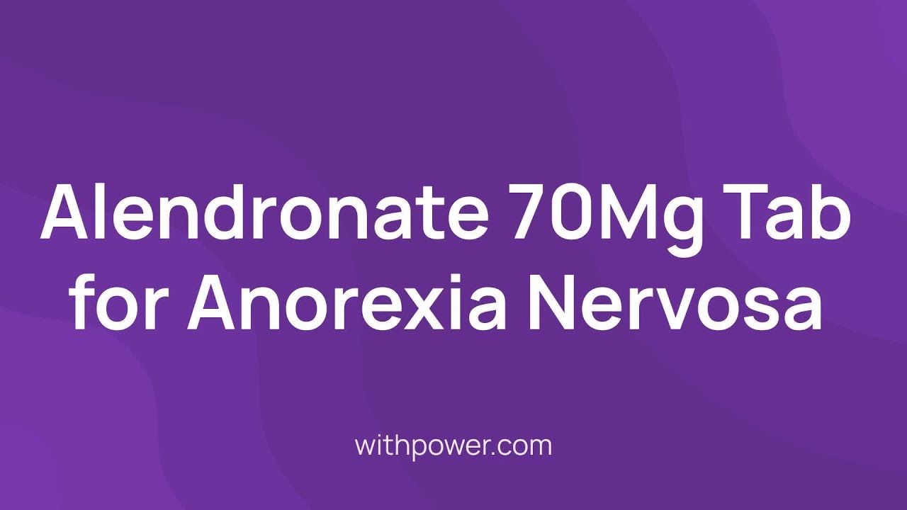 New Anorexia Nervosa Clinical Trial: Alendronate 70Mg Tab for Anorexia ...
