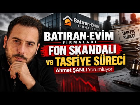 Fon Skandalı - Batırım Evim - Tasfiye Süreci