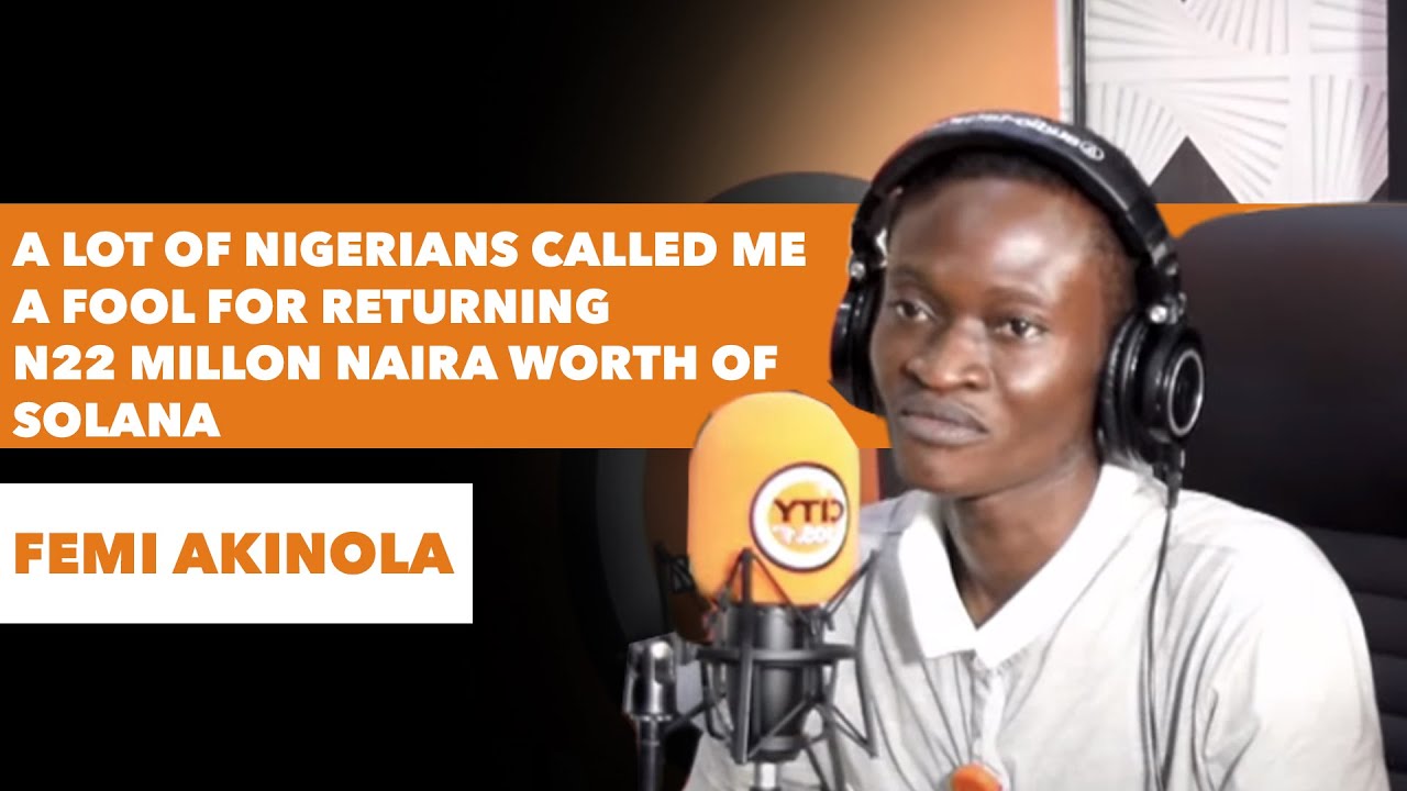 I was called a fool for returning the Solana worth N20 Million Naira ...