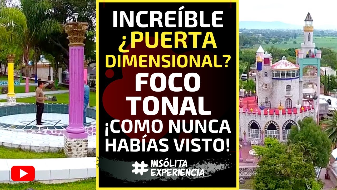 INCREÍBLE I ¿PUERTA DIMENSIONAL? El Majestuoso FOCO TONAL y EL CASTILLO ...