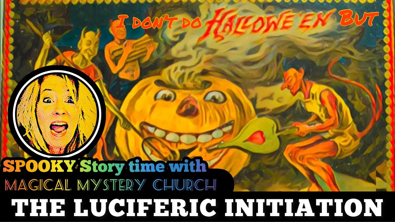THE LUCIFERIC INITIATION - I don’t do Halloween but this article is ...
