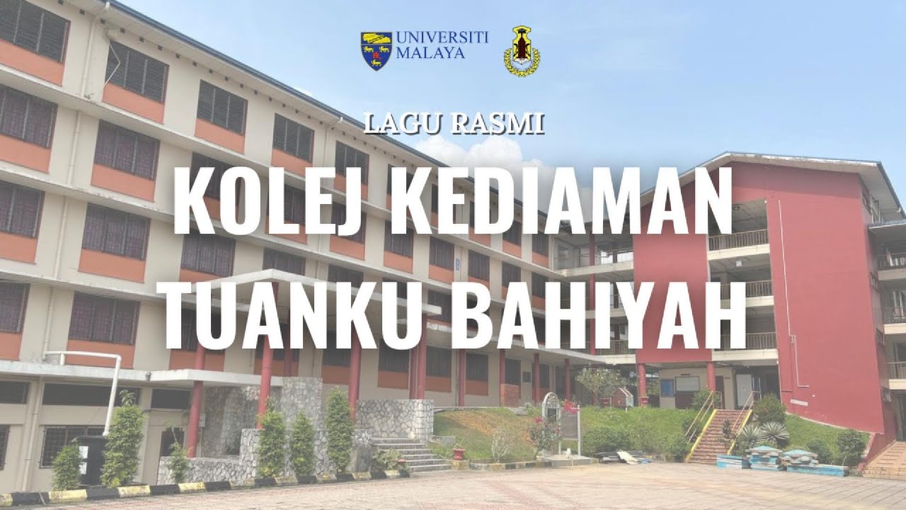 LAGU RASMI KOLEJ KEDIAMAN TUANKU BAHIYAH UNIVERSITI MALAYA - YouTube