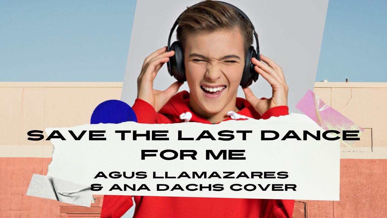 SAVE THE LAST DANCE FOR ME I Agus Llamazares & Ana Dachs COVER - YouTube