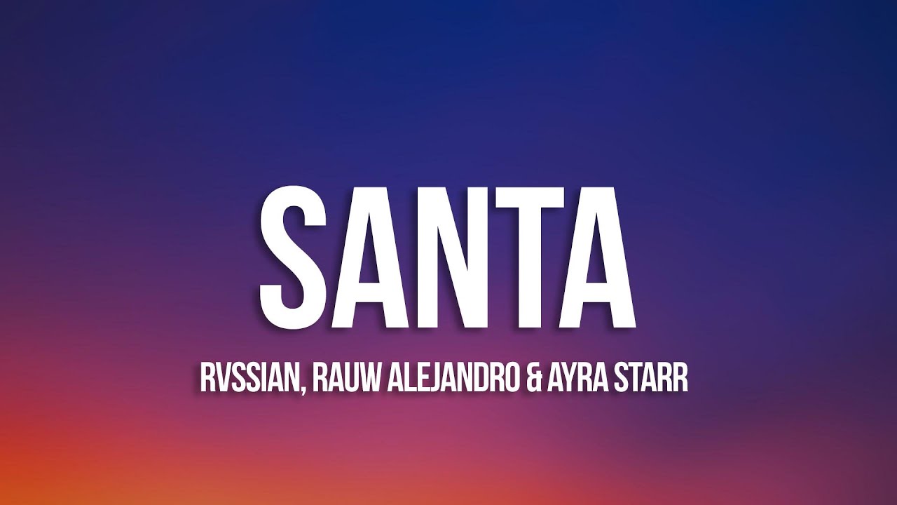 Rvssian, Rauw Alejandro, Ayra Starr - Santa (Letra) - YouTube