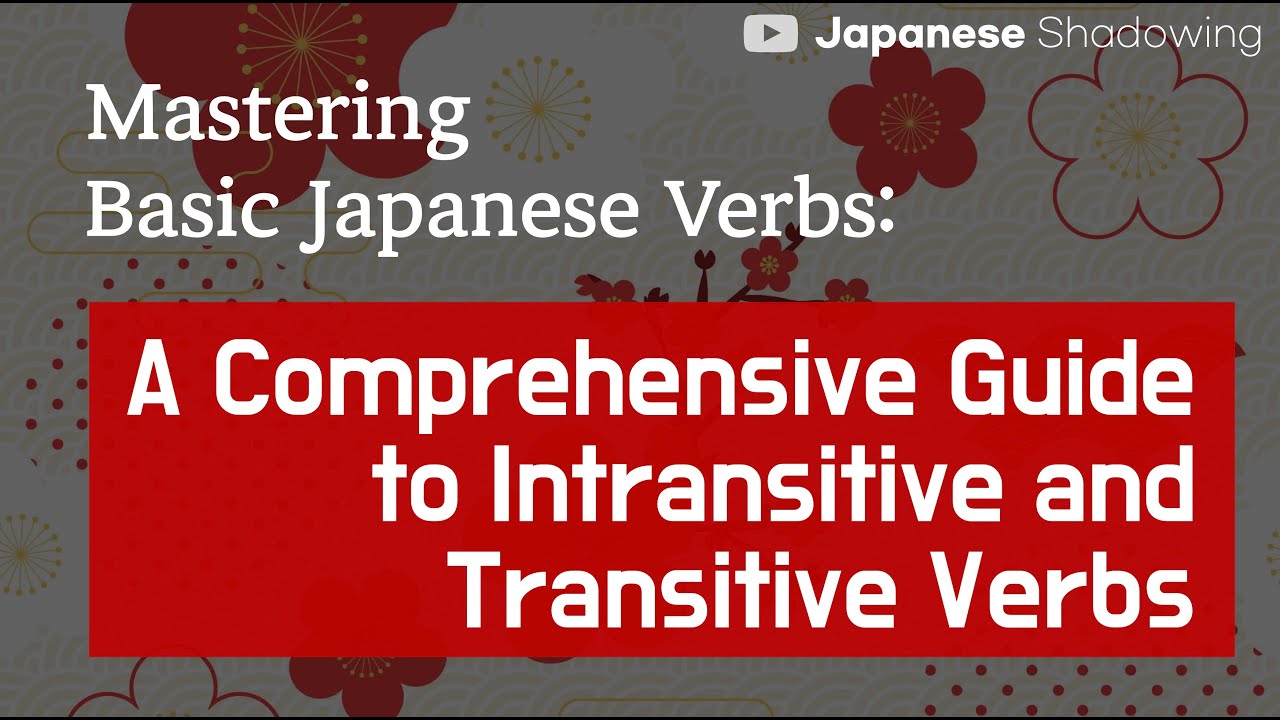 [Shadowing Japanese] Mastering Basic Japanese Verbs | Intransitive ...