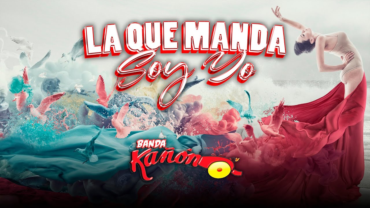 Banda Kañón - La Que manda Soy Yo - YouTube