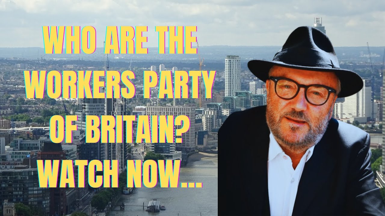 Who are George Galloway's political project the Workers Party of ...