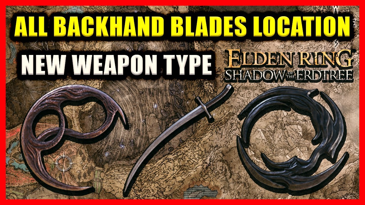 ALL Backhand Blades Location Elden Ring Shadow of the Erdtree - YouTube