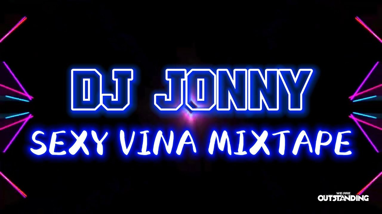 SEXY VINA MIXTAPE 迷幻上头越南鼓 by Dj Jonny - YouTube