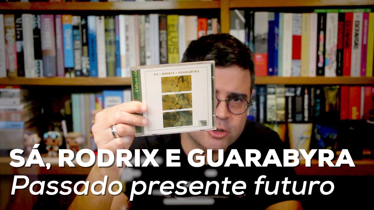 "Passado presente futuro" (Sá, Rodrix e Guarabyra) | Álbuns Históricos ...