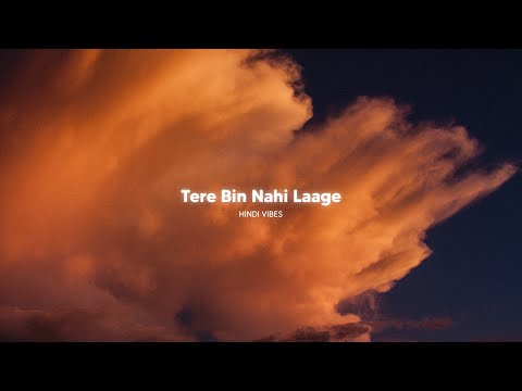 Tere Bin Nahi Laage ( Slowed + Reverb )