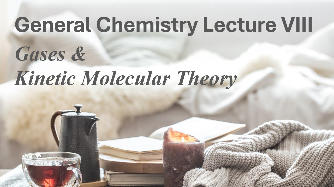 General Chemistry Lecture 8 - Gases and Kinetic Molecular Theory - YouTube