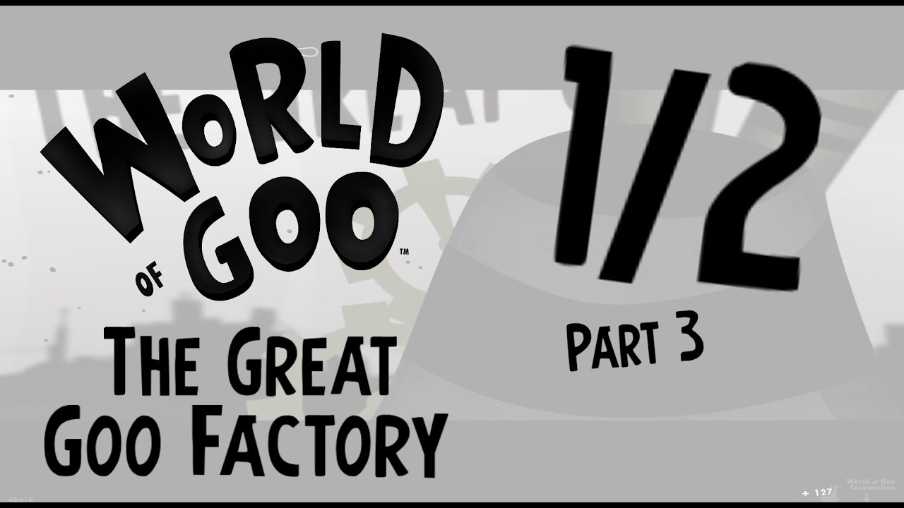 World of Goo 1/2: The Great Goo Factory (Part 3) - YouTube