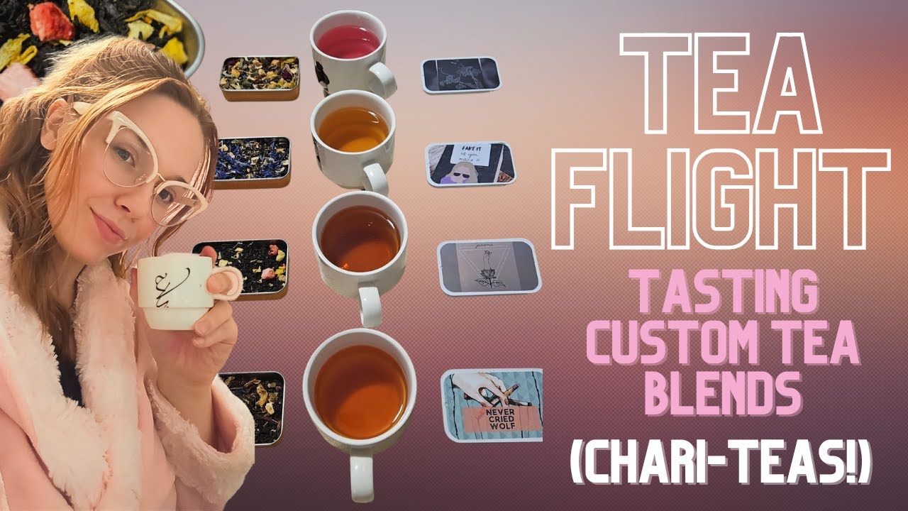 Trying a Tea Flight of CUSTOM BLENDS Based on my Books Charity Teas ...