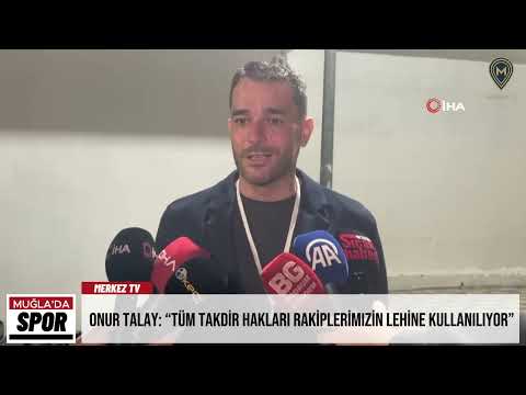 Onur Talay: “Tüm takdir hakları rakiplerimizin lehine kullanılıyor”