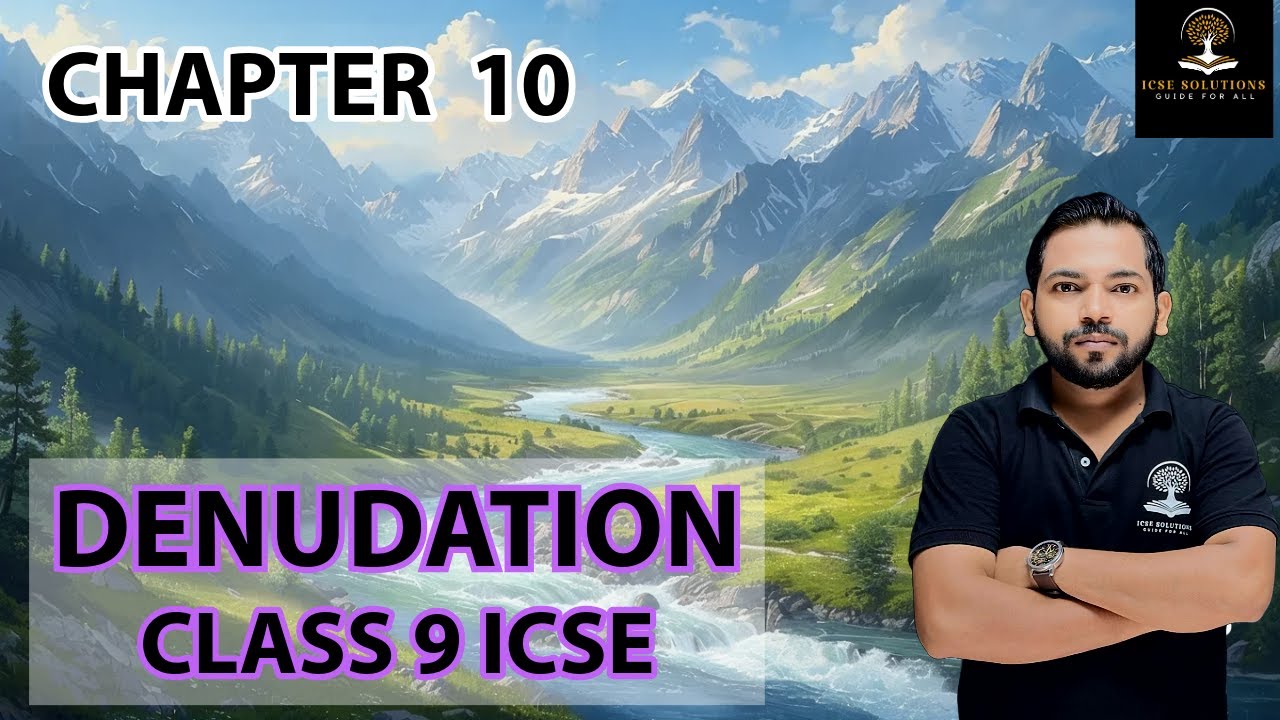 DENUDATION CHAPTER 10 CLASS 9 ICSE GEOGRAPHY - YouTube
