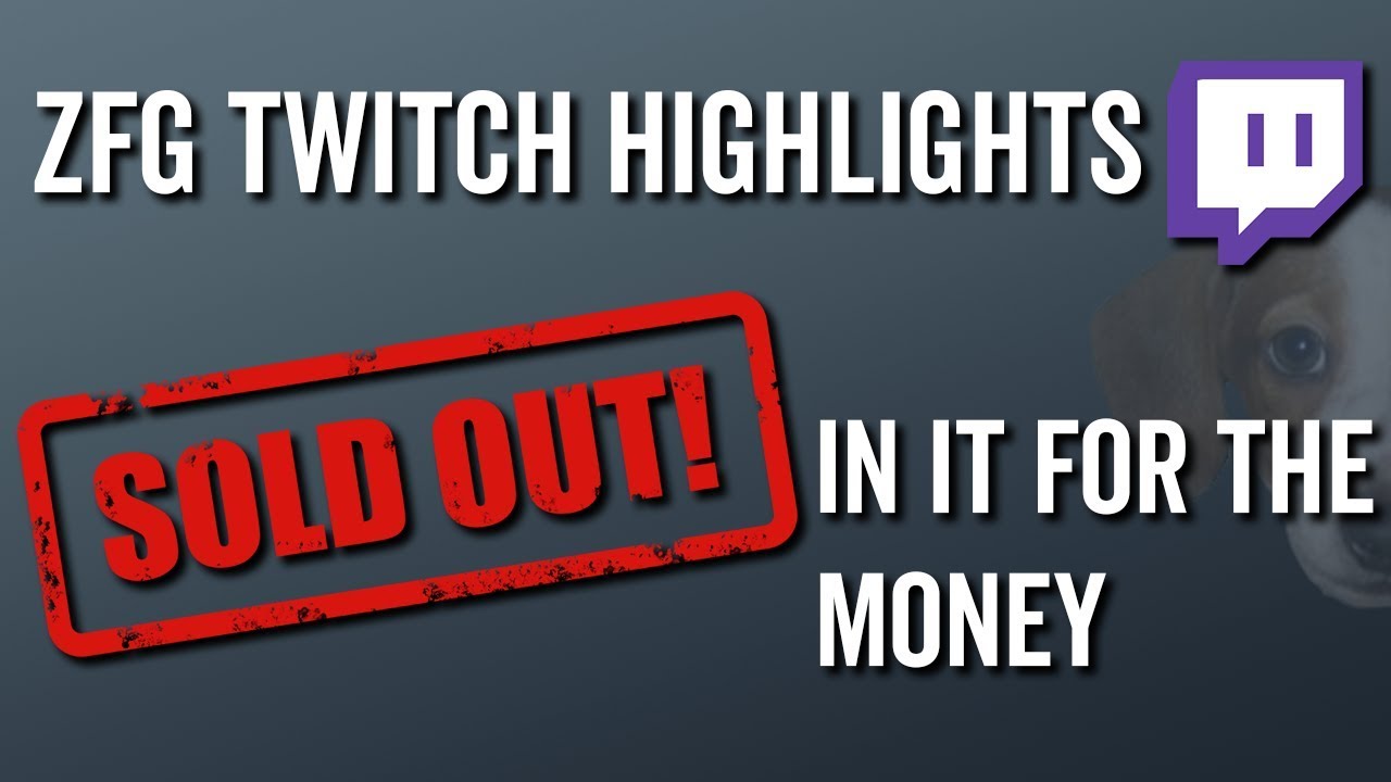 In It for the Money - ZFG Twitch Highlights - YouTube