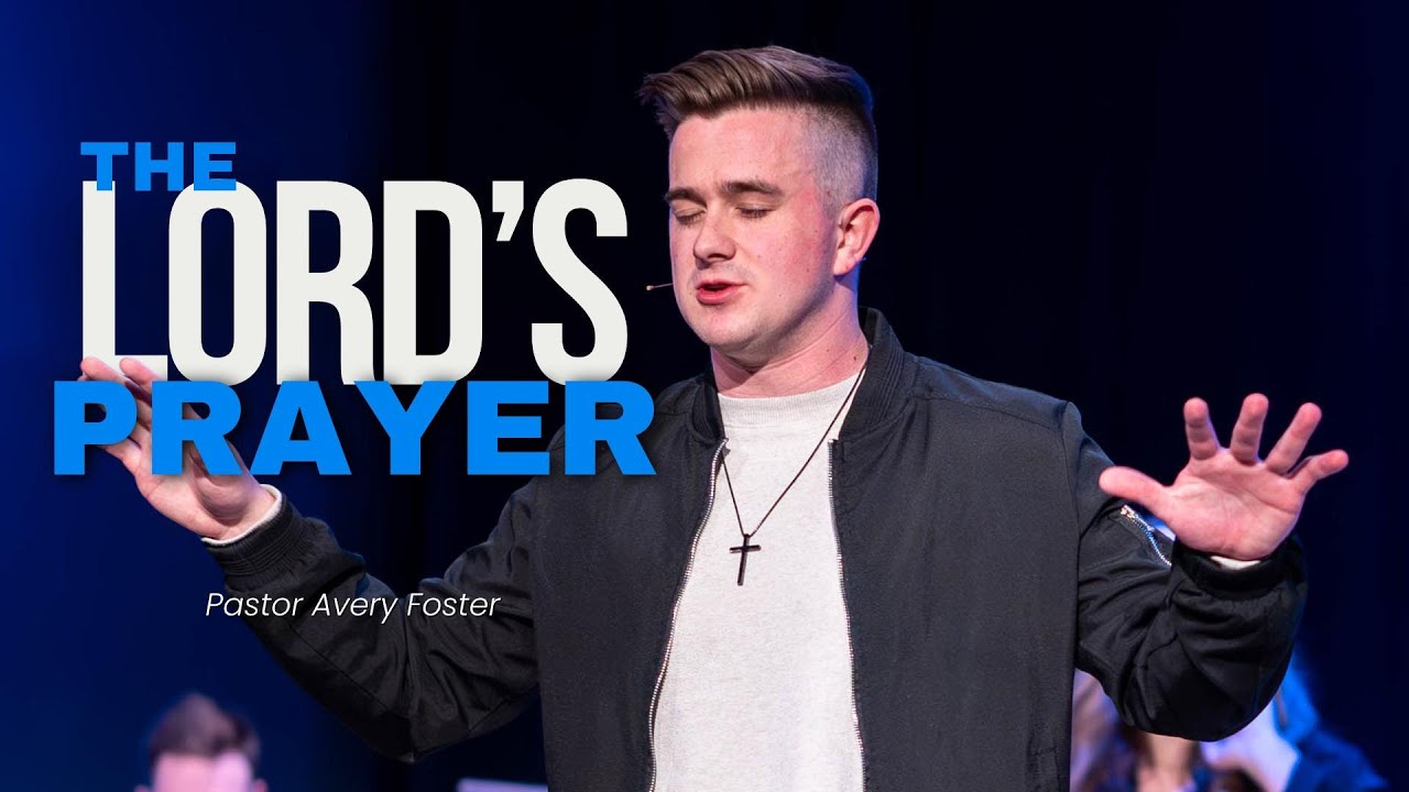 The Lord's Prayer | Pastor Avery Foster - YouTube
