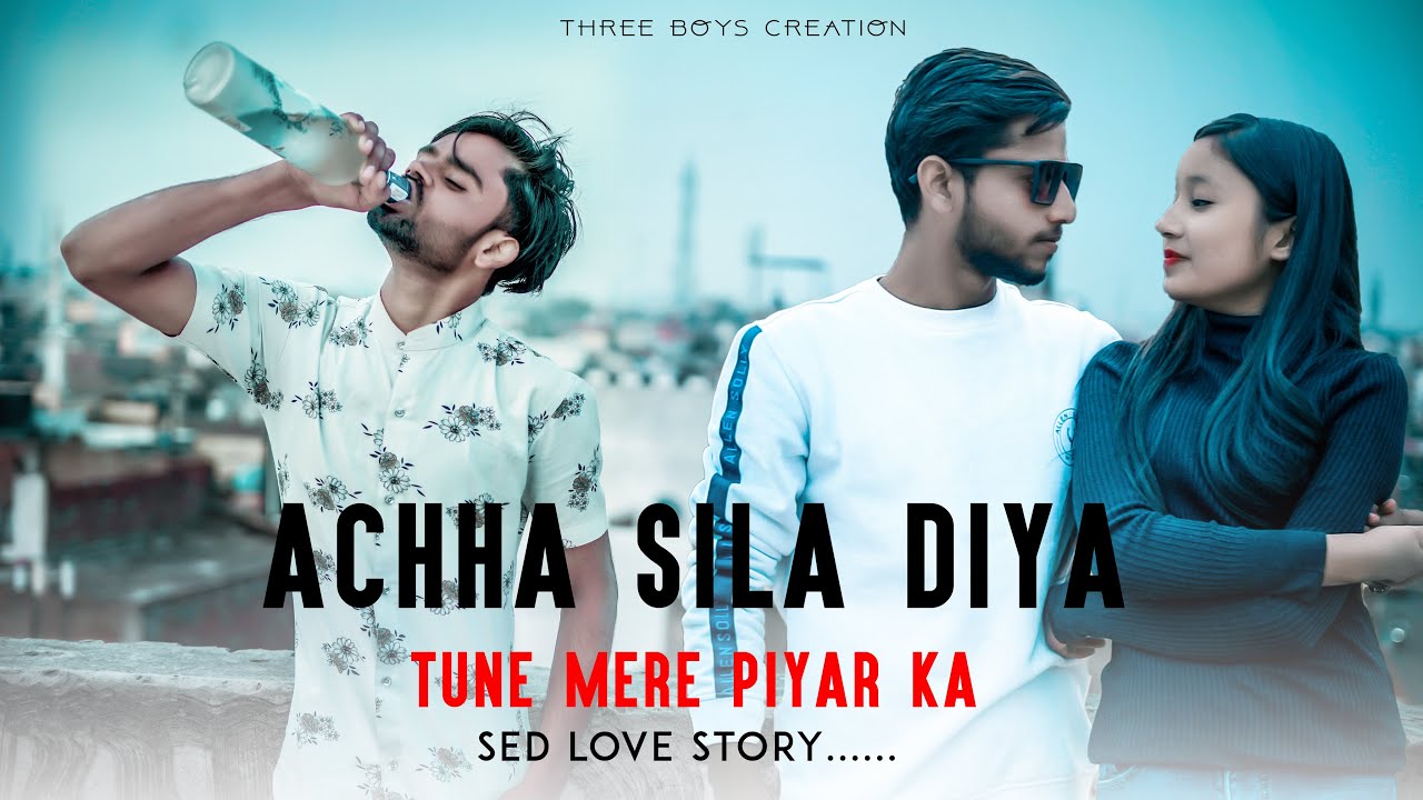 Achha Sila Diya Tune Mere Pyar Ka | Sad Love Story | Jaani & B Praak ...