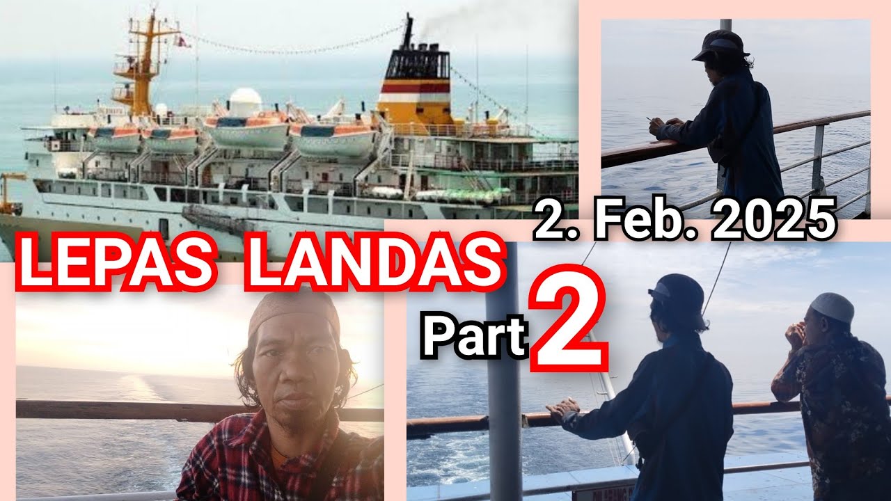LEPAS LANDAS & TERAPUNG BERSAMA KAPAL KM BINAIYA 1 FEB 2025 PART 2 ...