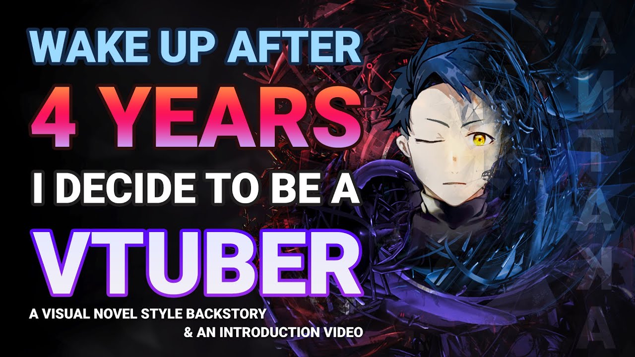 WAKE UP AFTER 4 YEARS, I DECIDE TO BE A VTUBER - VNovel style backstory ...