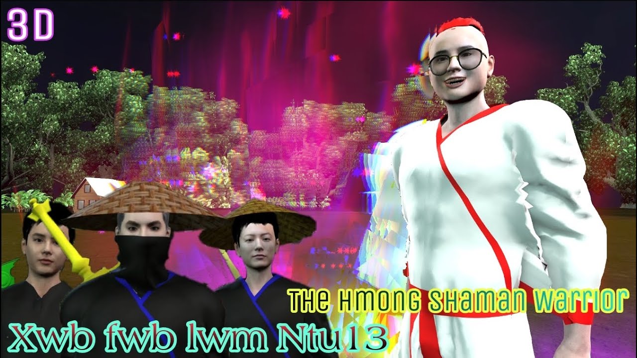 Xwb fwb lwm Ntu13 hmoob 3D Animation The Hmong Shaman Warrior - YouTube