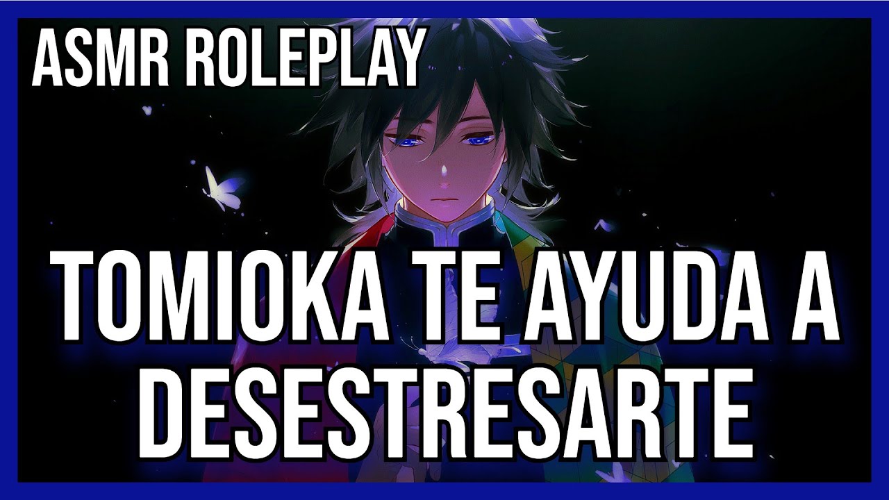 ASMR Relajante con Tomioka | Ayuda para Desestresarte y Dormir ...