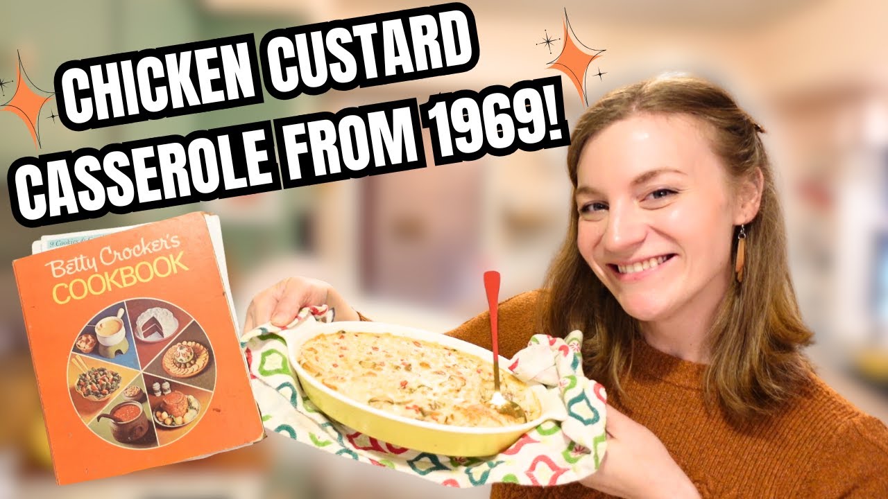 COOKING A VINTAGE CHICKEN CUSTARD CASSEROLE FROM MY 1969 BETTY CROCKER ...