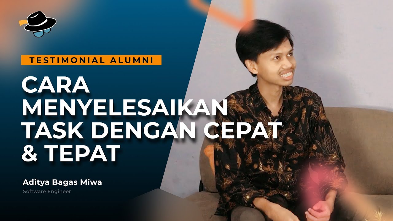 KATA ALUMNI: Cara Menyelesaikan Task Dengan Cepat & Tepat | Aditya Bagas Miwa - YouTube