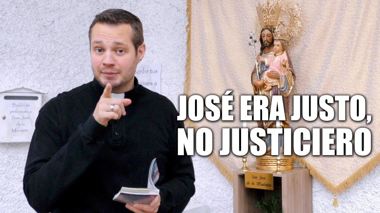 José era justo, NO justiciero | Fiesta de San José - YouTube