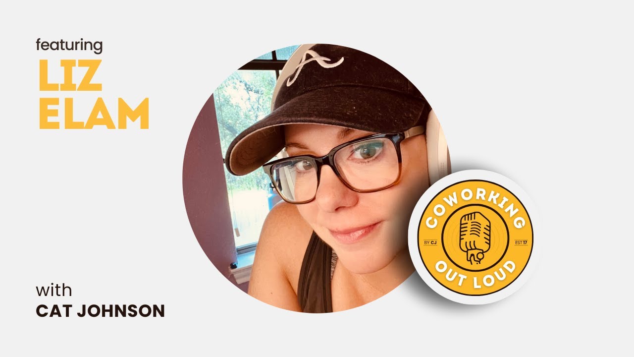 The power of connection and community, with Liz Elam [Coworking Out ...