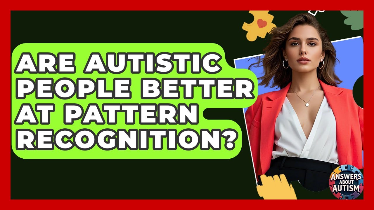 Are Autistic People Better At Pattern Recognition? - Answers About ...