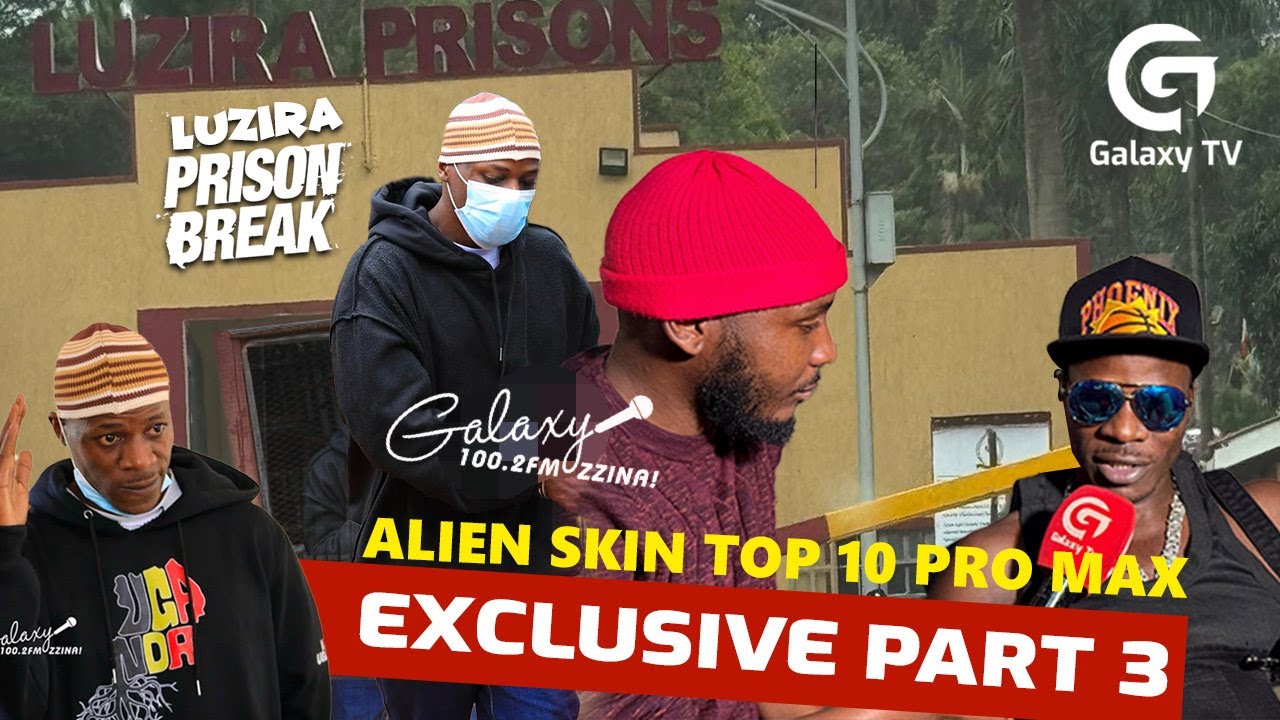 EXCLUSIVE: Emboozi ya Alien Skin e Luzira Prison (Part 3) - YouTube