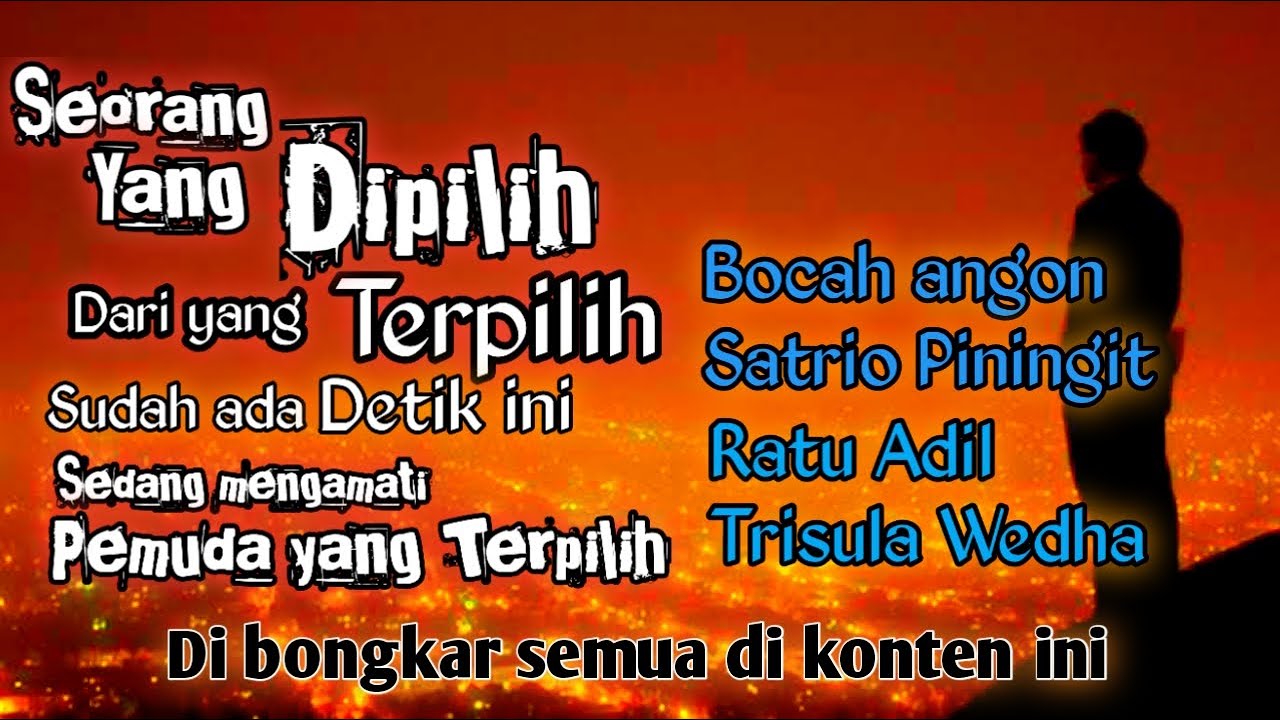 Kupas Tuntas Bocah Angon, Satrio Piningit, Ratu Adil dan Trisula Wedha ...