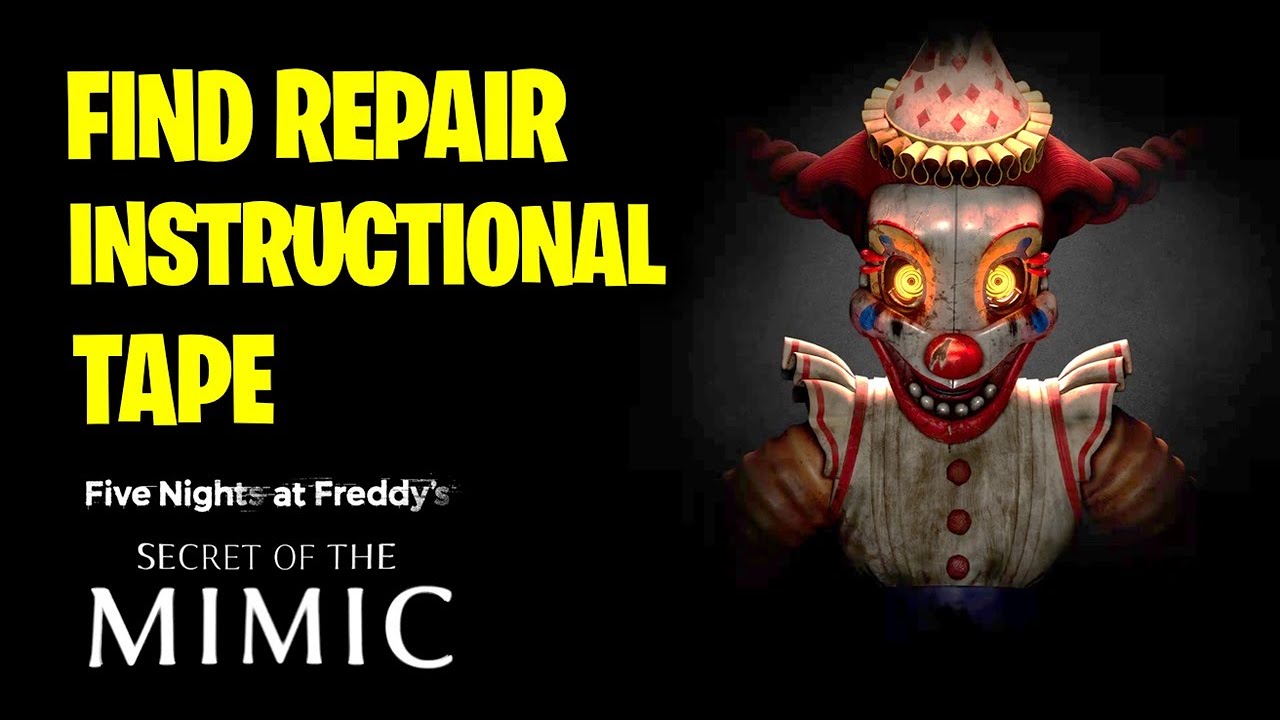 Find Repair Instructional Tape | FNAF Secret of the Mimic (Five Nights ...