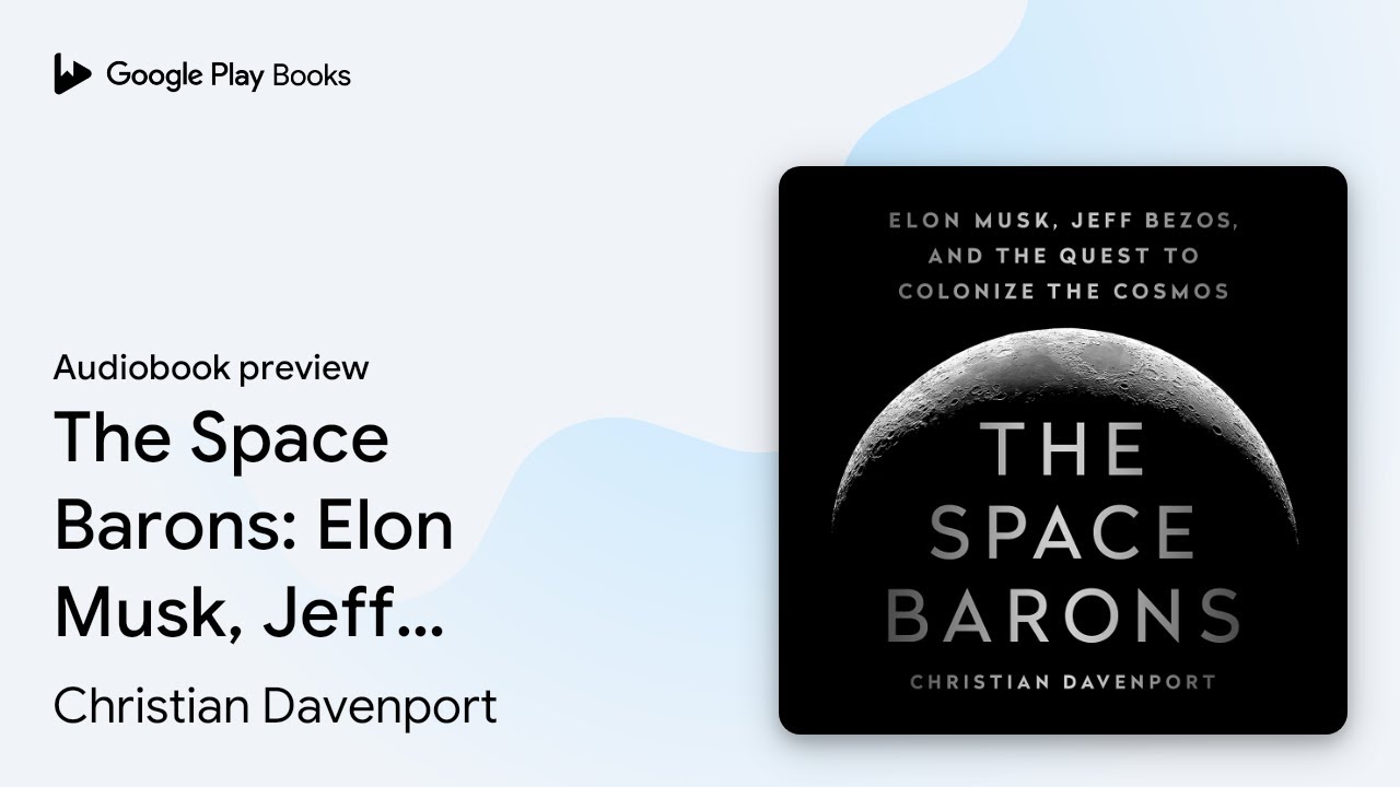The Space Barons: Elon Musk, Jeff Bezos, and… by Christian Davenport ...