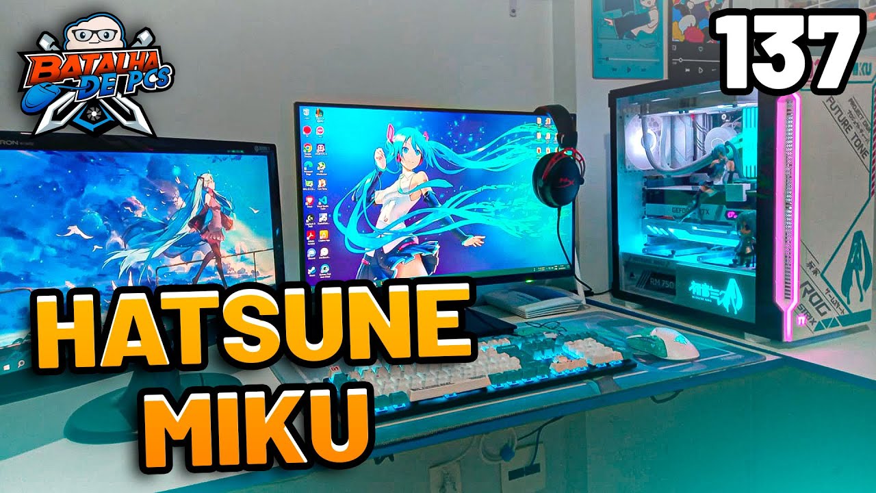 SETUP DA HATSUNE MIKU! 🤩 Batalha de PCs #137 - YouTube