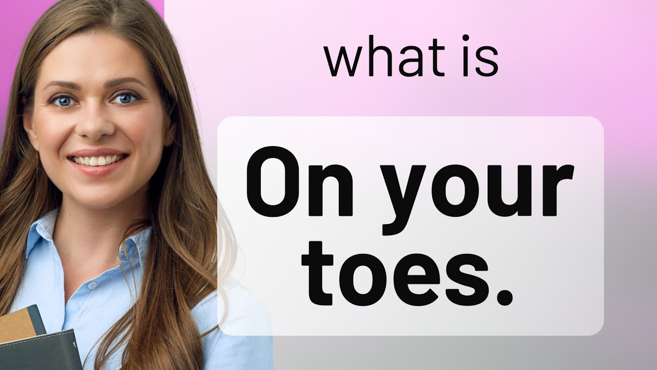 On Your Toes: Understanding a Key English Phrase - YouTube