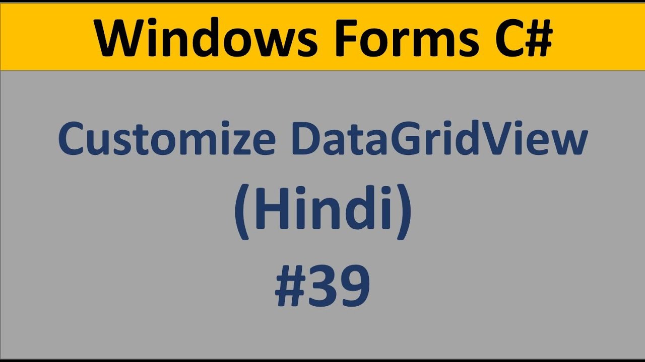 C Windows Form Tutorial For Beginners 39 Customize Datagridview In
