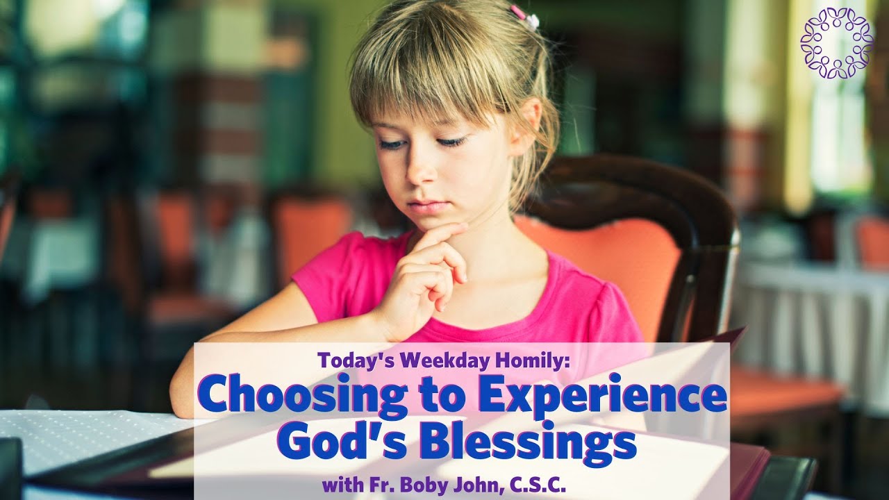 Choosing to Experience God’s Blessings | Father Boby John, C.S.C. - YouTube