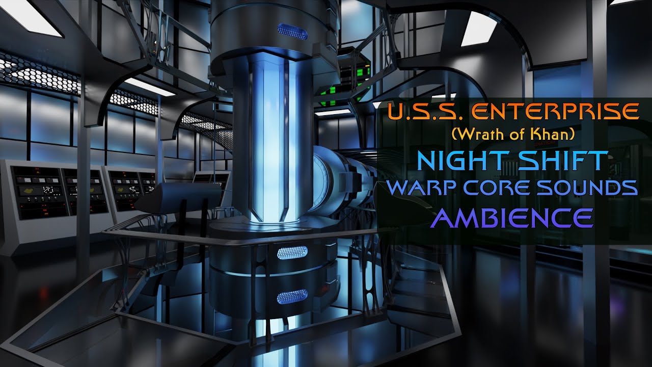 USS Enterprise Engineering Night Shift Ambient Warp Core - YouTube