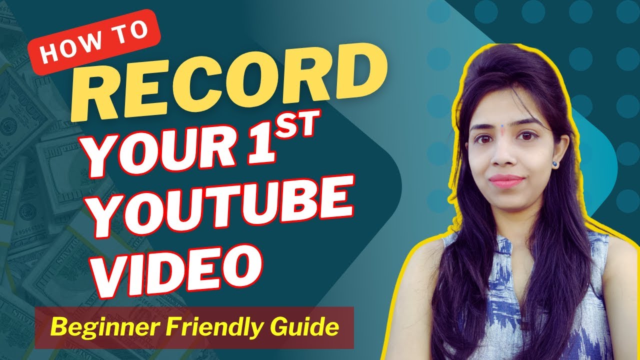 How to Record Your First YouTube Video (Beginner Friendly Guide ...