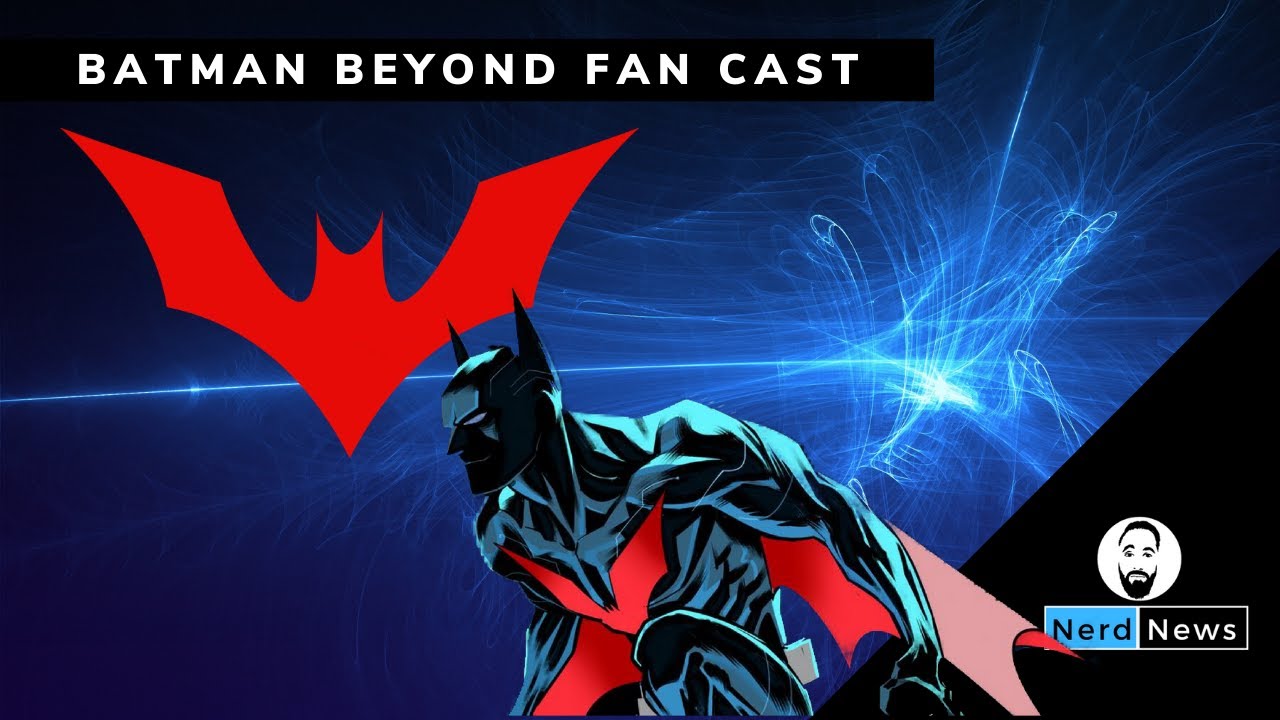 Batman Beyond Fan Cast - YouTube